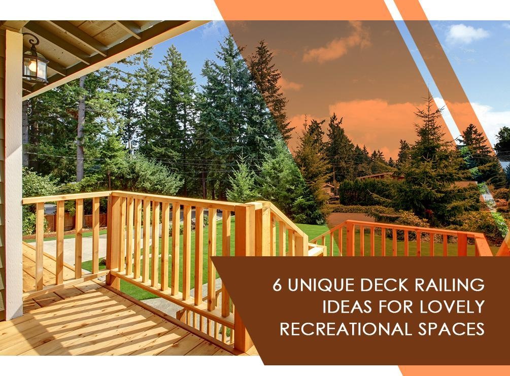 6 Unique Deck Railing Ideas for Lovely Recreational Spaces